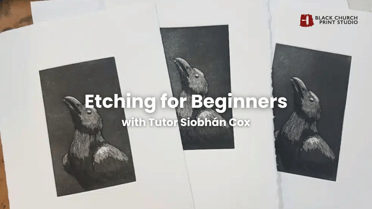 Workshop | Etching for Beginners with Siobhán Cox at Black Church Print ...
